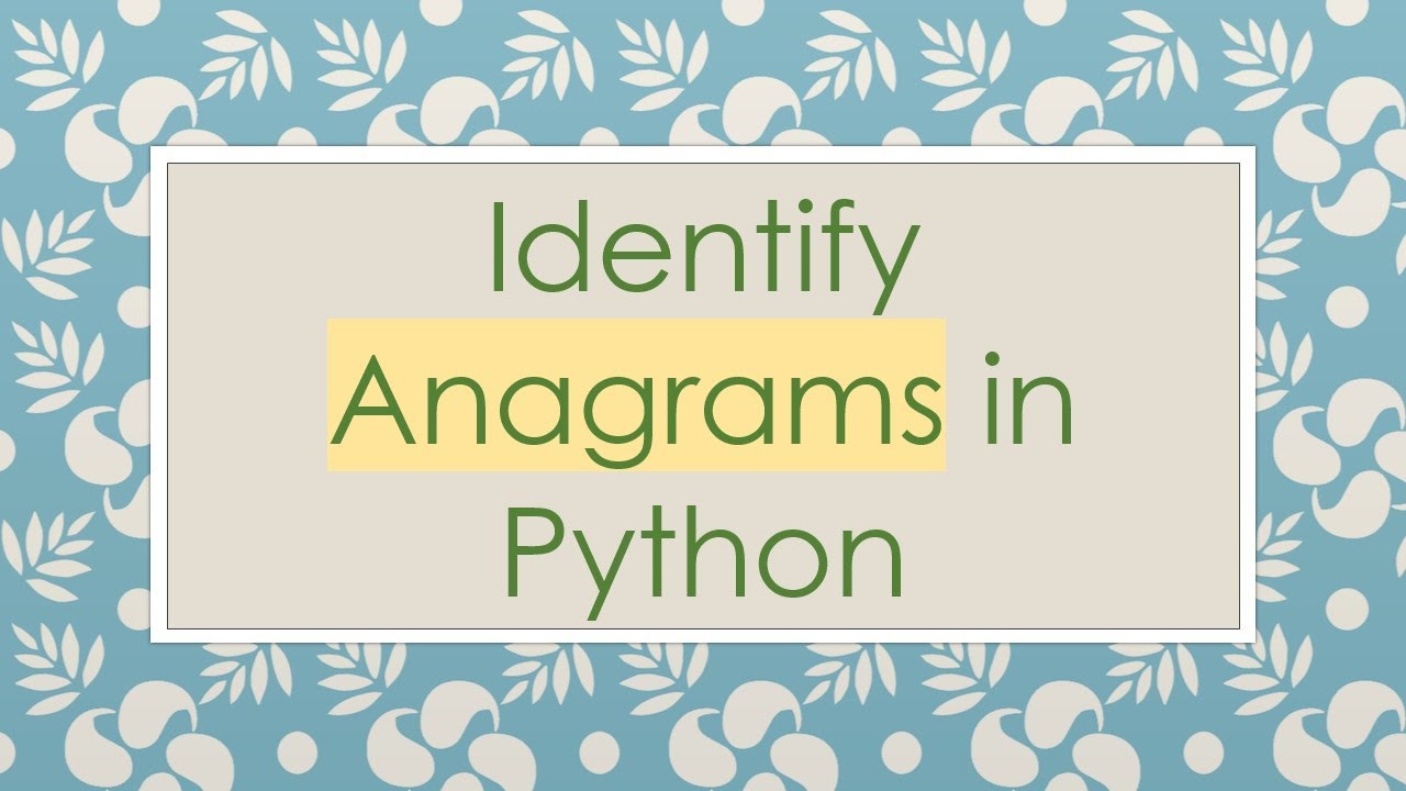 Identify Anagrams In Python Youtube