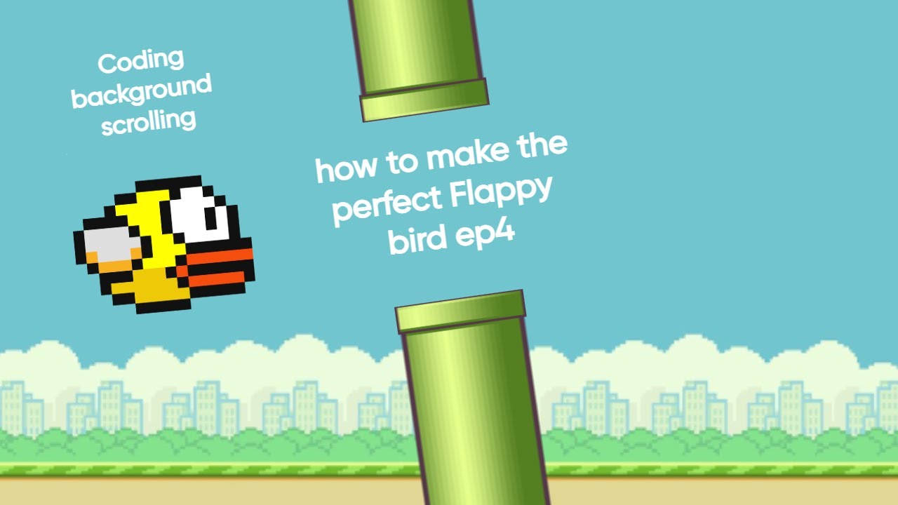 How To Make The Perfect Flappy Bird Ep4 Youtube