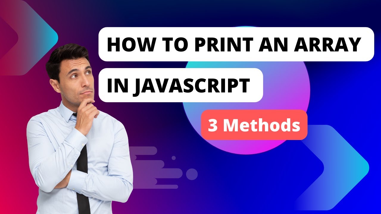 How To Print An Array In Javascript 4 Techniques Explained Youtube