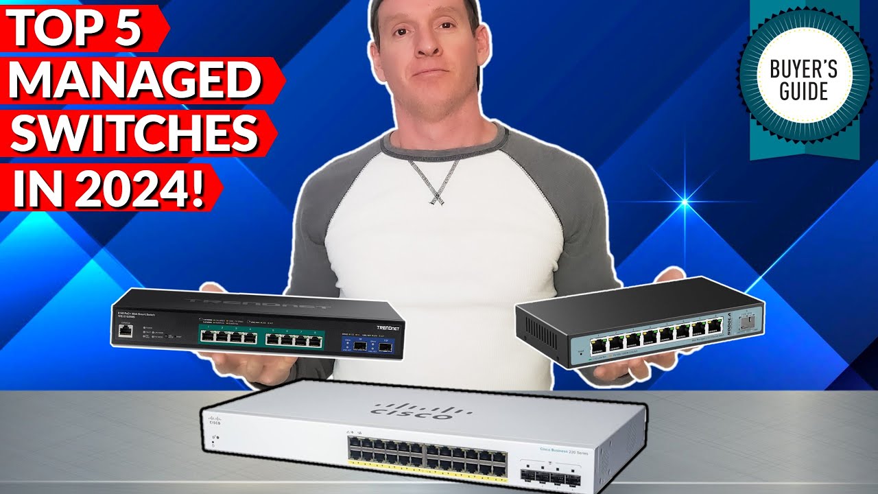 Top 5 Managed Switches For 2024 Ultimate Buyer S Guide Youtube