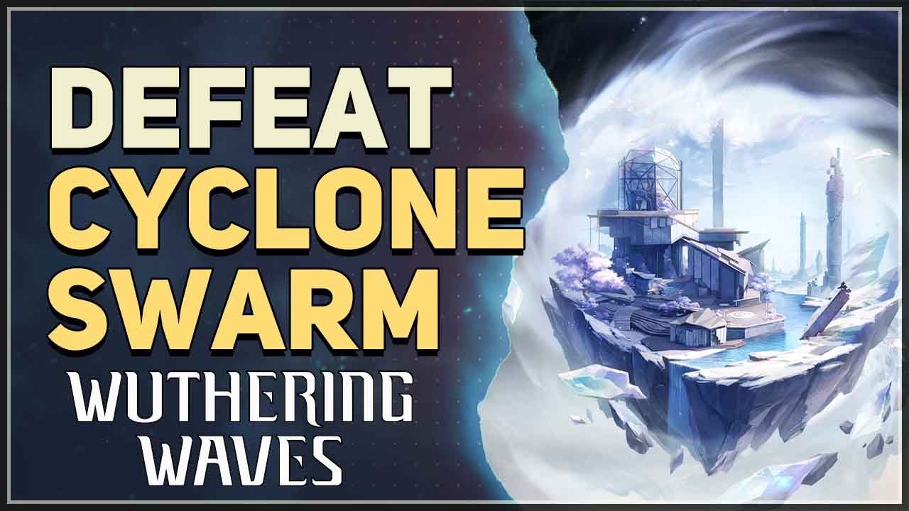 Defeat Cyclone Swarm Wuthering Waves Youtube