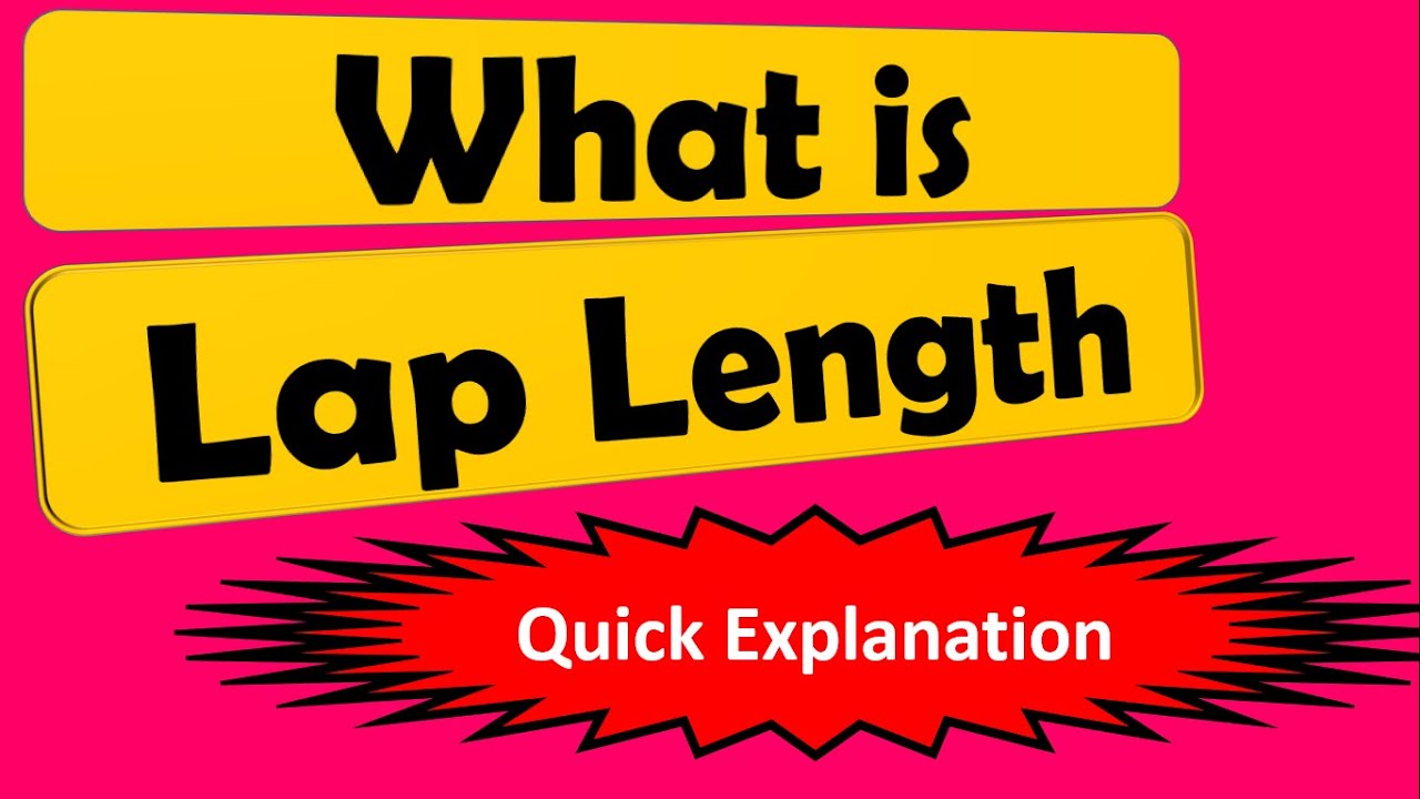 What Is Lap Length Basic Idea 2022 Youtube