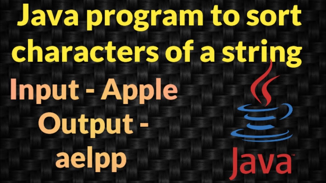 Sort String Characters In Alphabetical Order Java Program Youtube