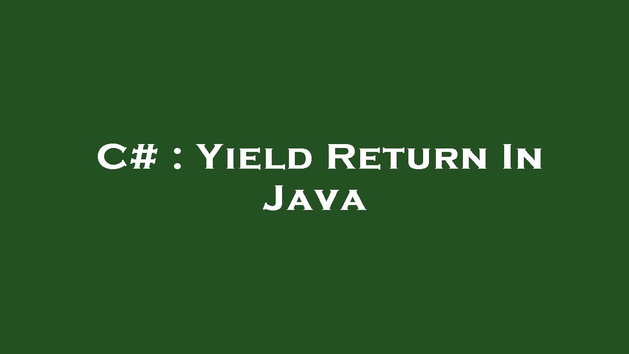 C Yield Return In Java Youtube