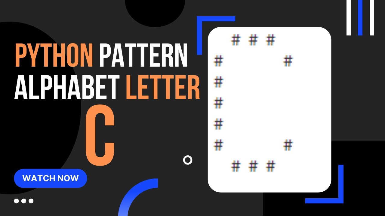 Python Tutorial How To Create Alphabet Pattern C Using Python Youtube