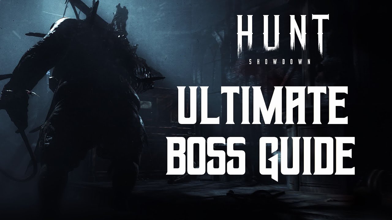 Complete Boss Guide Hunt Showdown Youtube