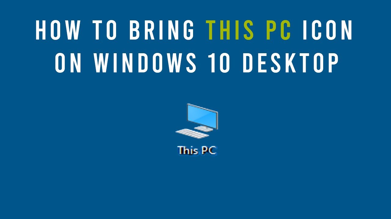 How Can I Add The This Pc Icon To The Windows 10 Desktop Youtube