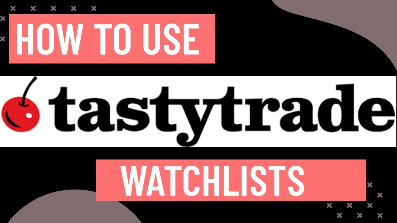 How To Manage Your Tasty Trade Watchlist Youtube