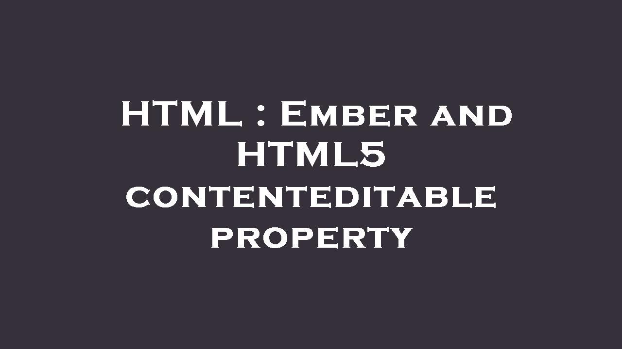 Html Ember And Html5 Contenteditable Property Youtube