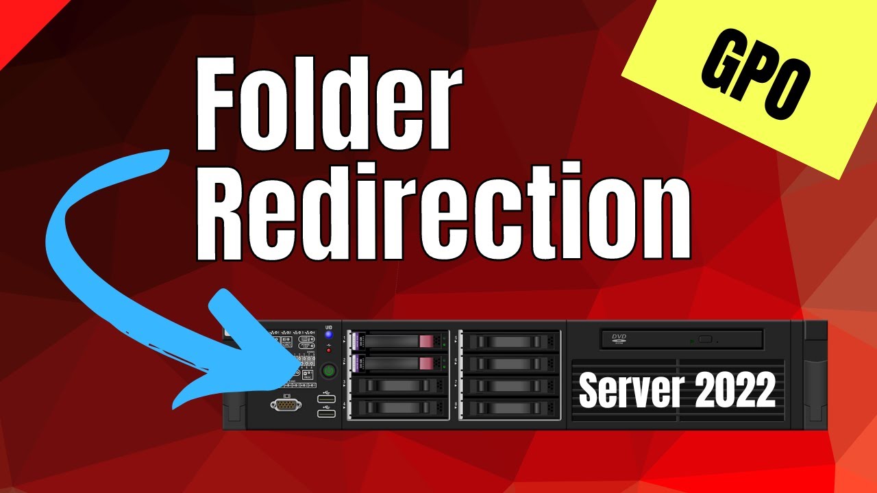 How To Configure Folder Redirection Using Gpo On A Windows Server 2022