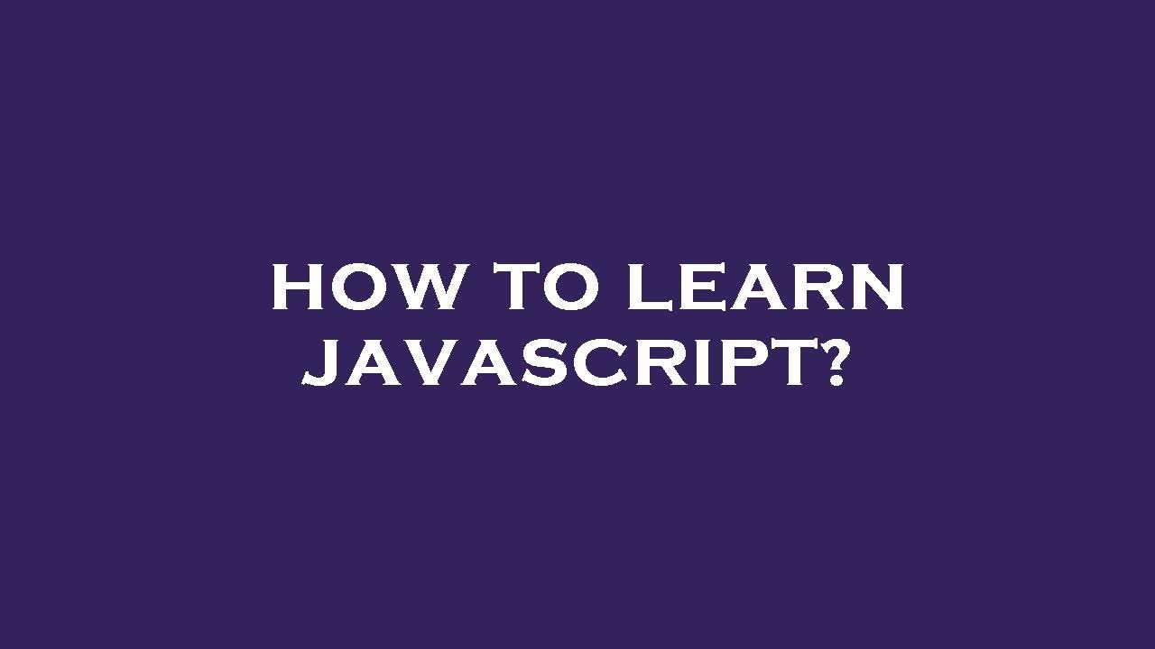How To Learn Javascript Youtube