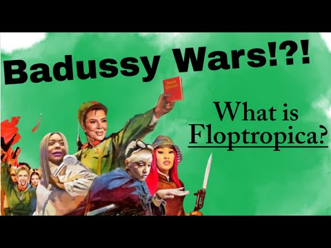 Badussy Wars What Is Floptropica What Is Floptok And Why Did It
