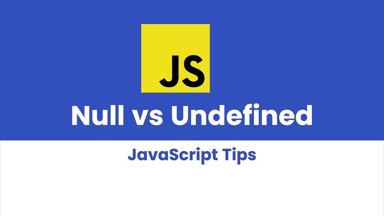 Null Vs Undefined Javascript Tips Youtube