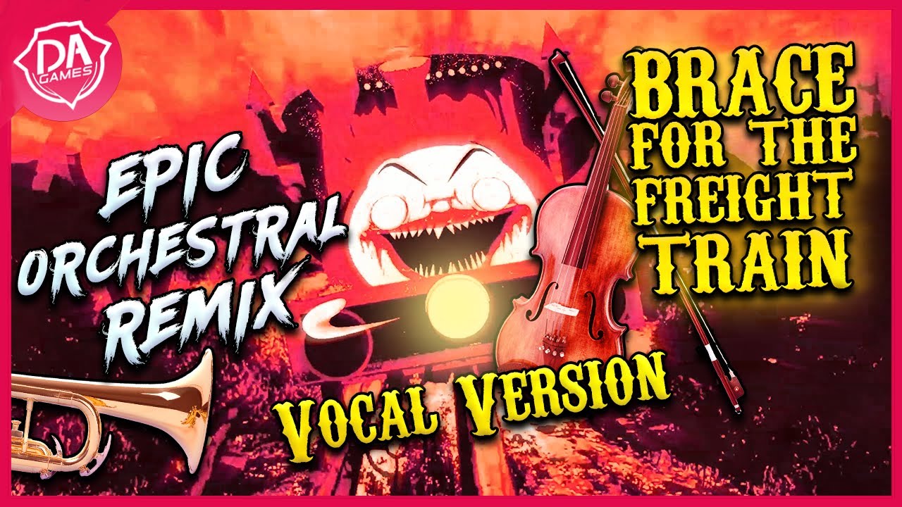 Brace For The Freight Train Epic Orchestral Remix Vocal Version