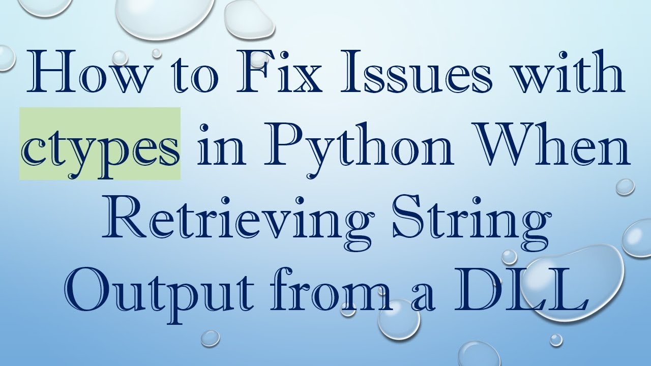 How To Fix Issues With Ctypes In Python When Retrieving String Output