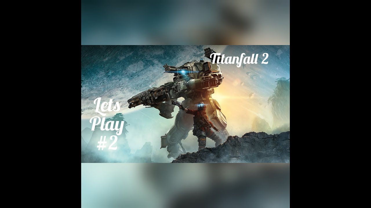 Titanfall 2 Lets Play 2 Youtube