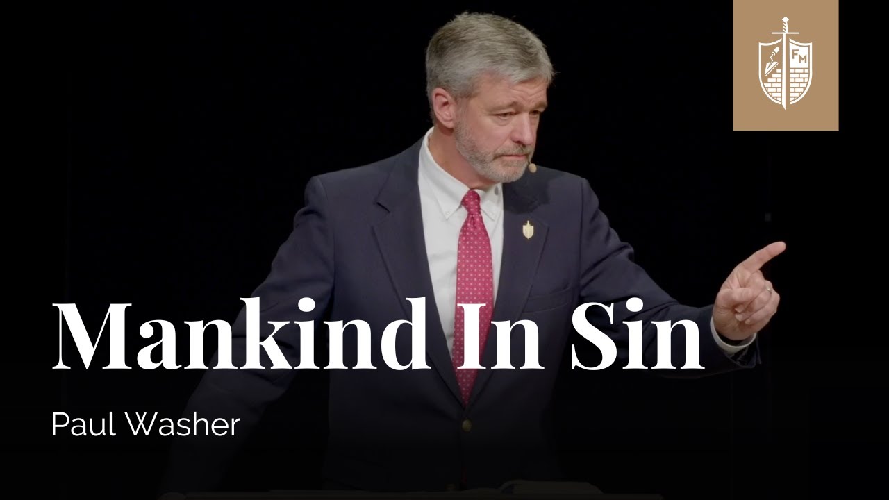 Mankind In Sin Paul Washer Best Sermons Top Preachers