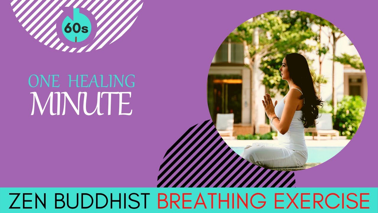 Zen Buddhist Breathing Exercise One Healing Minute 2 Zeeba Healing