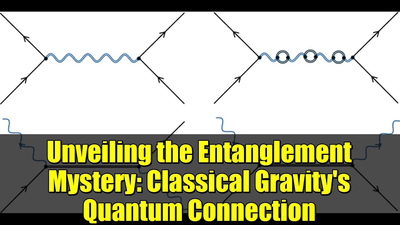 Unveiling The Entanglement Mystery Classical Gravity S Quantum