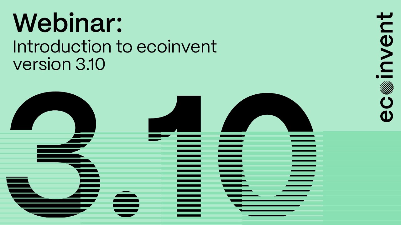 Webinar Introduction To Ecoinvent Version 3 10 Youtube