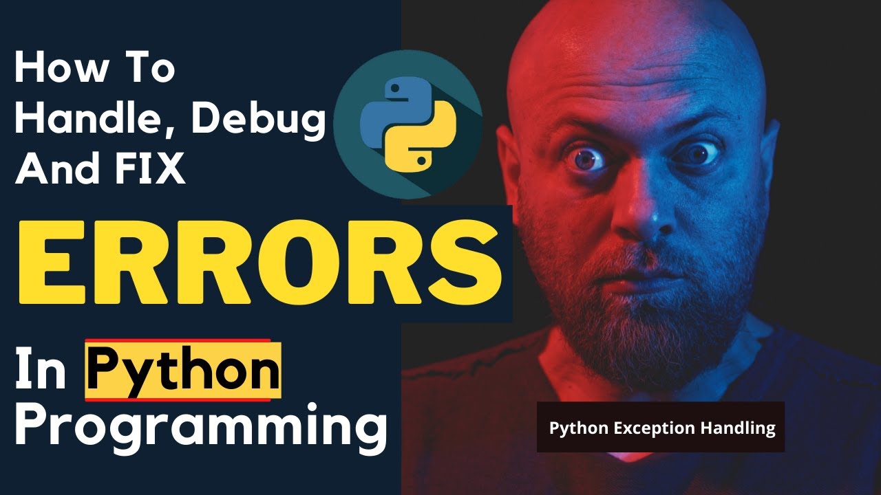 How To Handle Debug And Fix Errors In Your Python Code Youtube