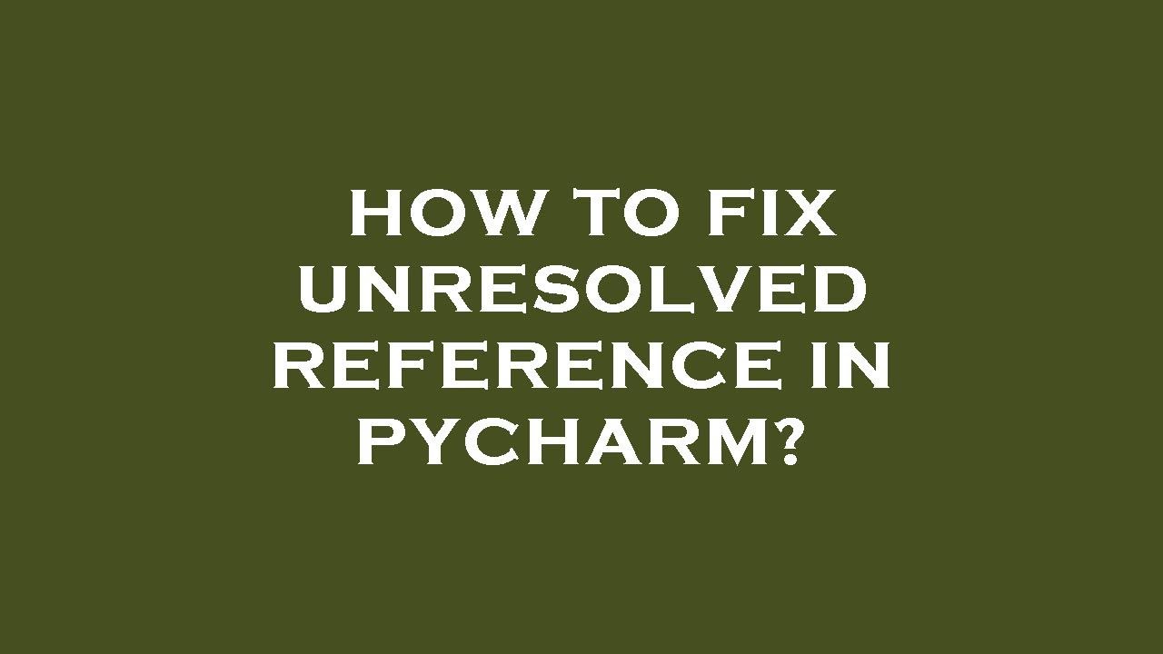 How To Fix Unresolved Reference In Pycharm Youtube