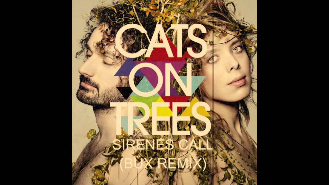 Cats On Trees Sirens Call Büx Remix Youtube
