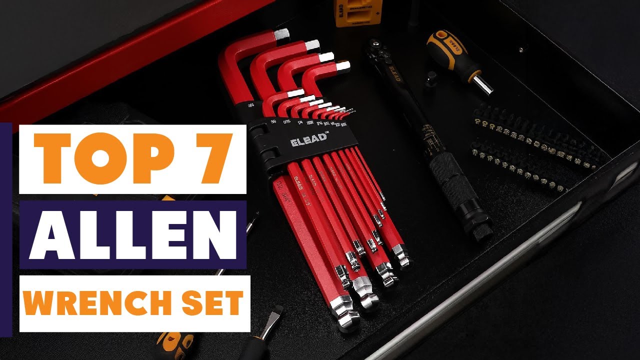 7 Best Allen Wrench Sets For Mechanics And Builders Youtube