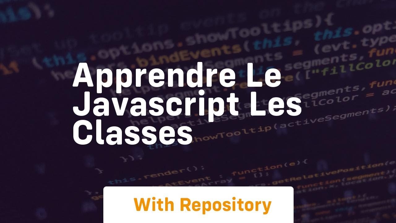 Apprendre Le Javascript Les Classes Youtube