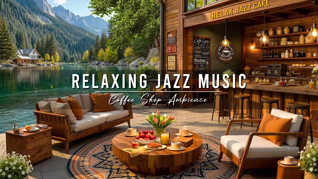 Jazz Relaxing Music In Lakeside тшх Cozy Coffee Shop Ambience Smooth
