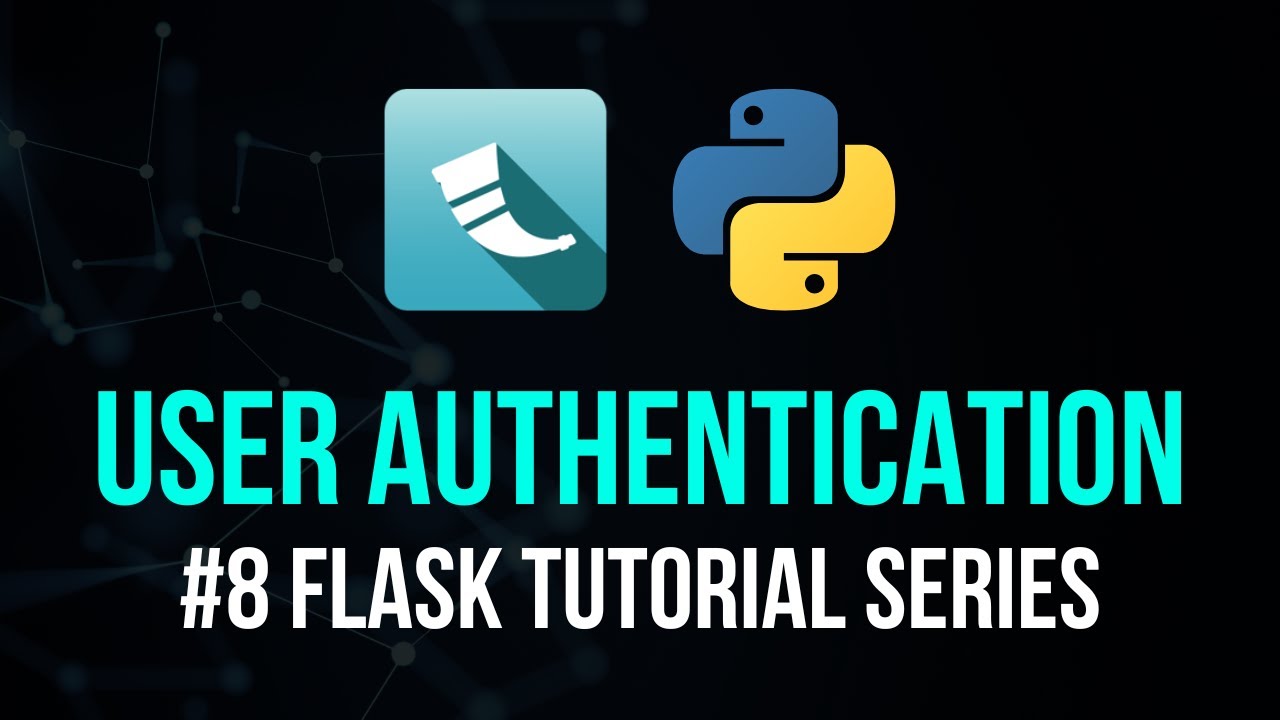 User Authentication Flask Tutorial Series 8 Youtube