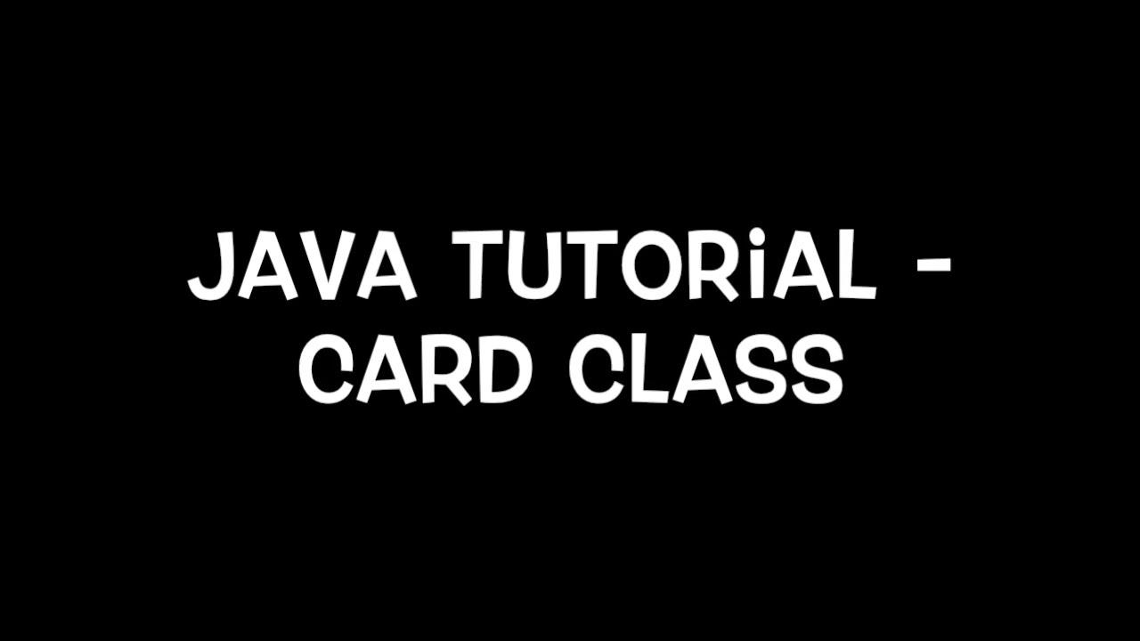 Java Tutorial Card Class Youtube