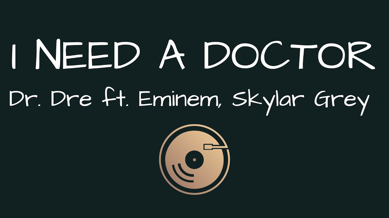 I Need A Doctor Dr Dre Ft Eminem Skylar Grey Lyrics Youtube