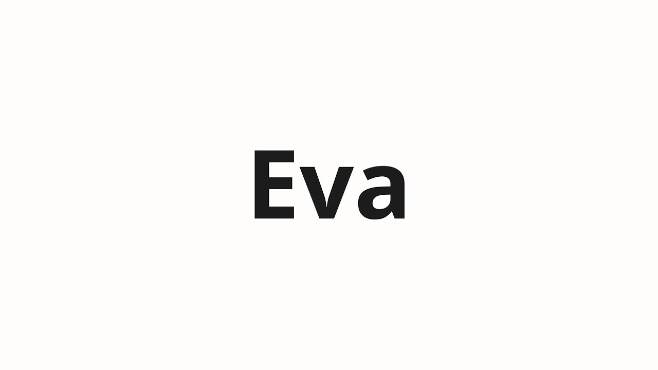 How To Pronounce Eva Youtube