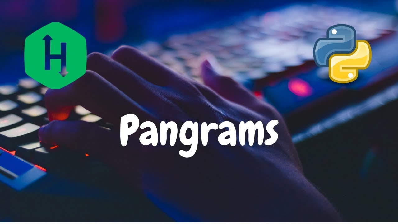 85 Pangrams Strings Hackerrank Solution Python Youtube