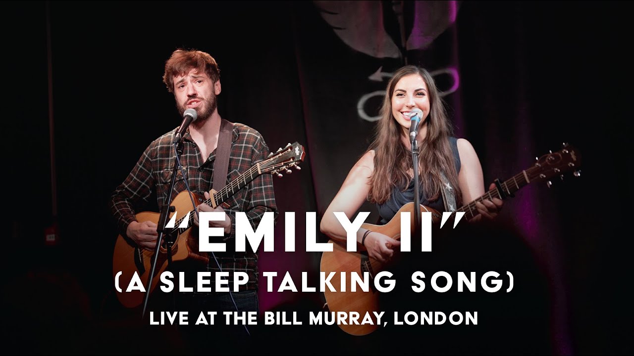 Emily Ii A Sleep Talking Song Live In London 2 3rds Of A