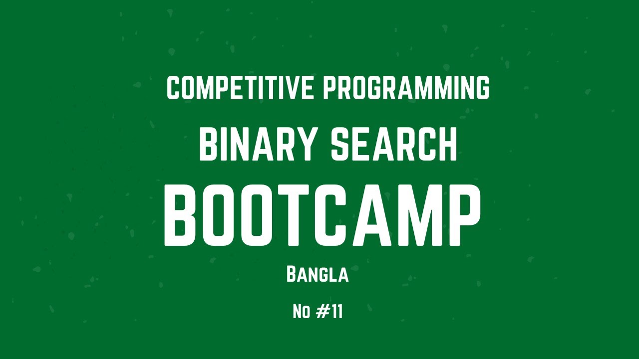Bootcamp 11 Binary Search Competitive Programming Bangla With