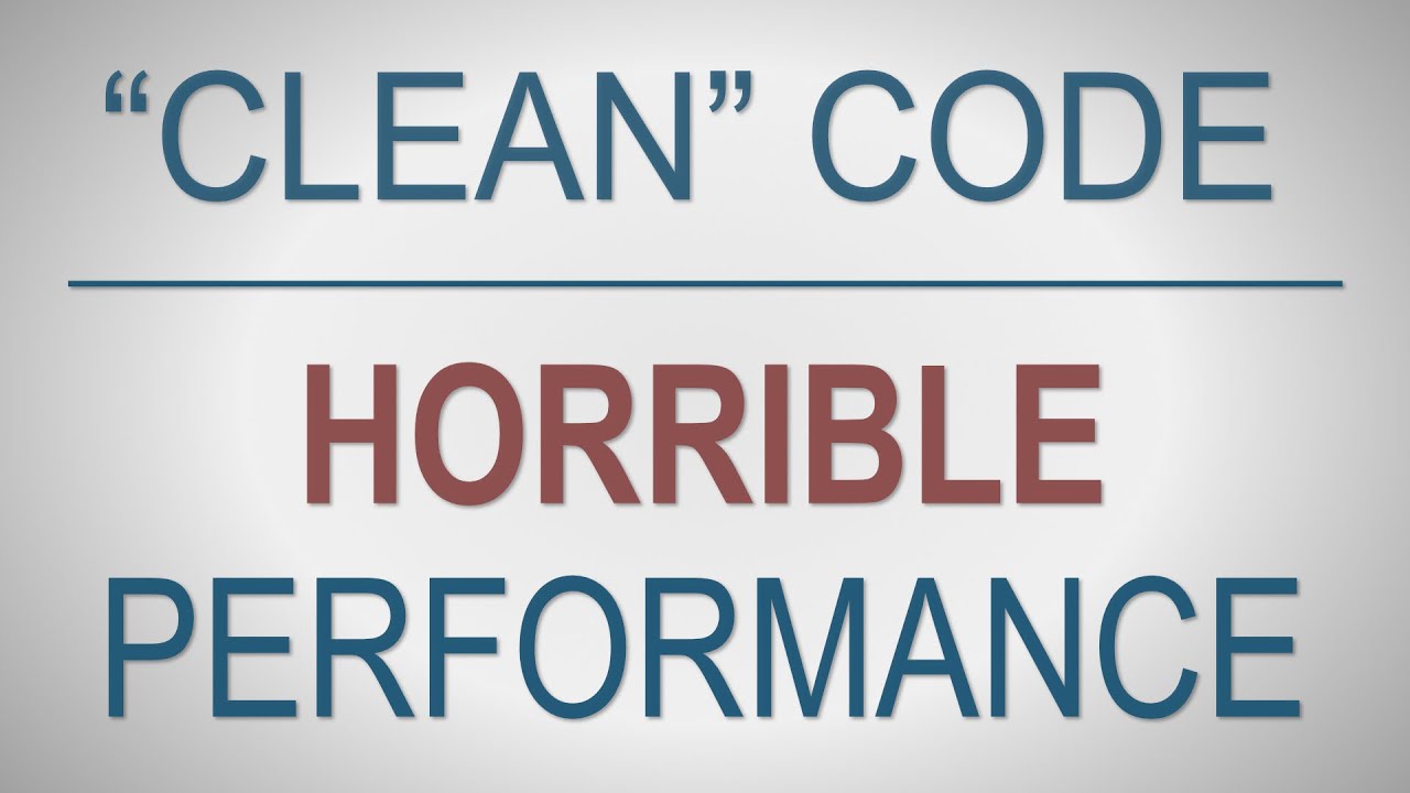 Clean Code Horrible Performance Youtube