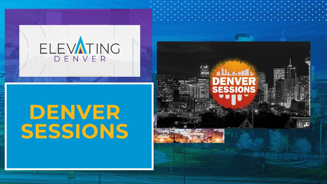 Elevating Denver Denver Sessions Youtube