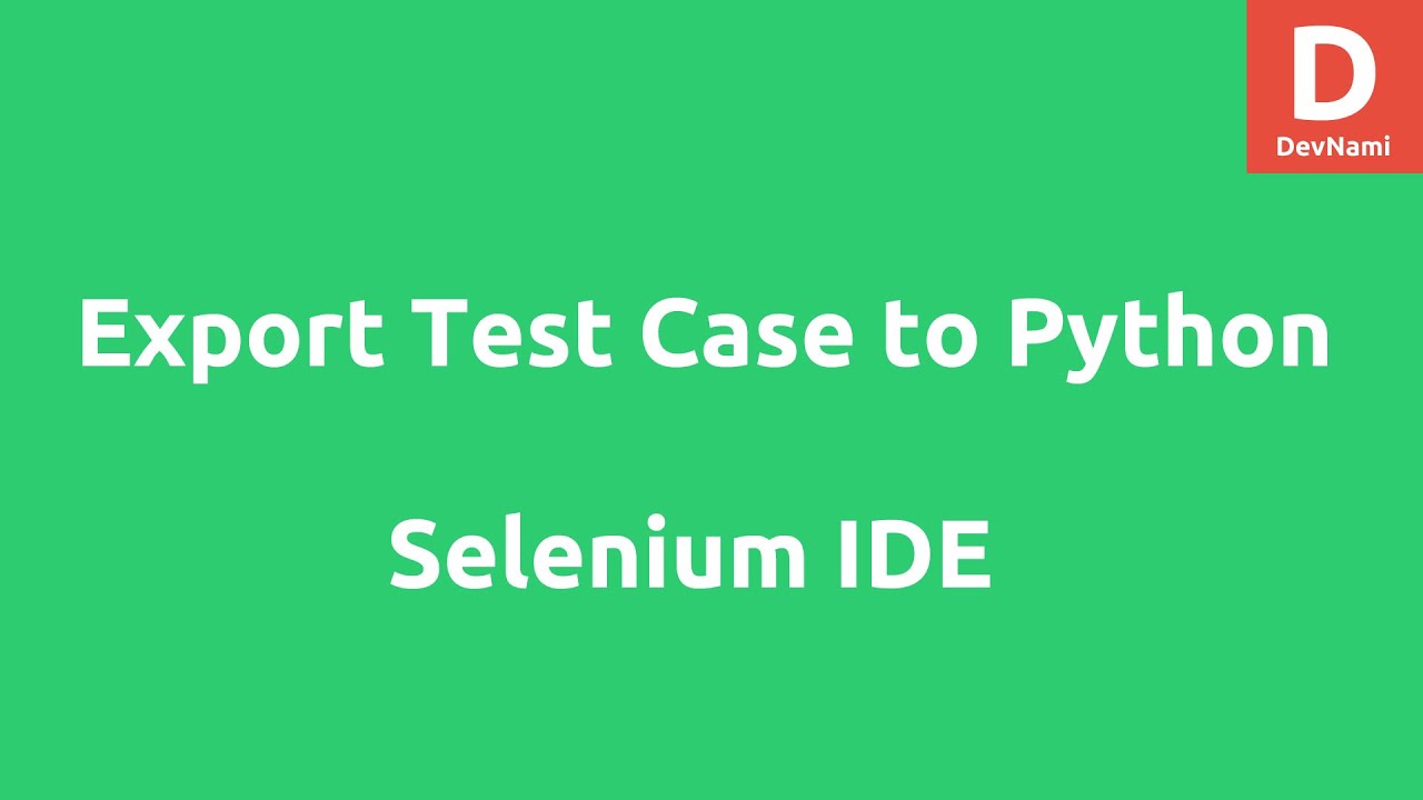 Python Test Case Using Selenium Ide Youtube