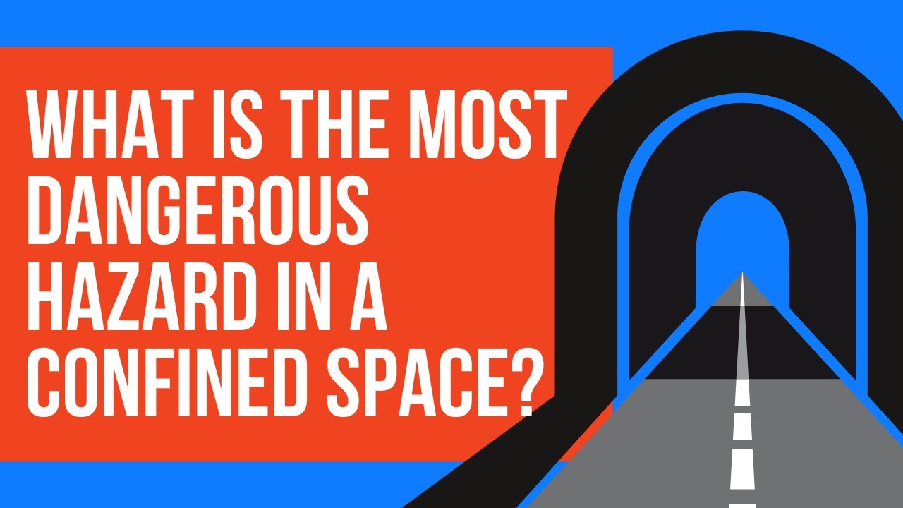 Ehs Training What Is The Most Dangerous Hazard In A Confined Space