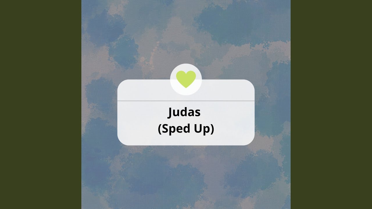Judas Sped Up Youtube Music