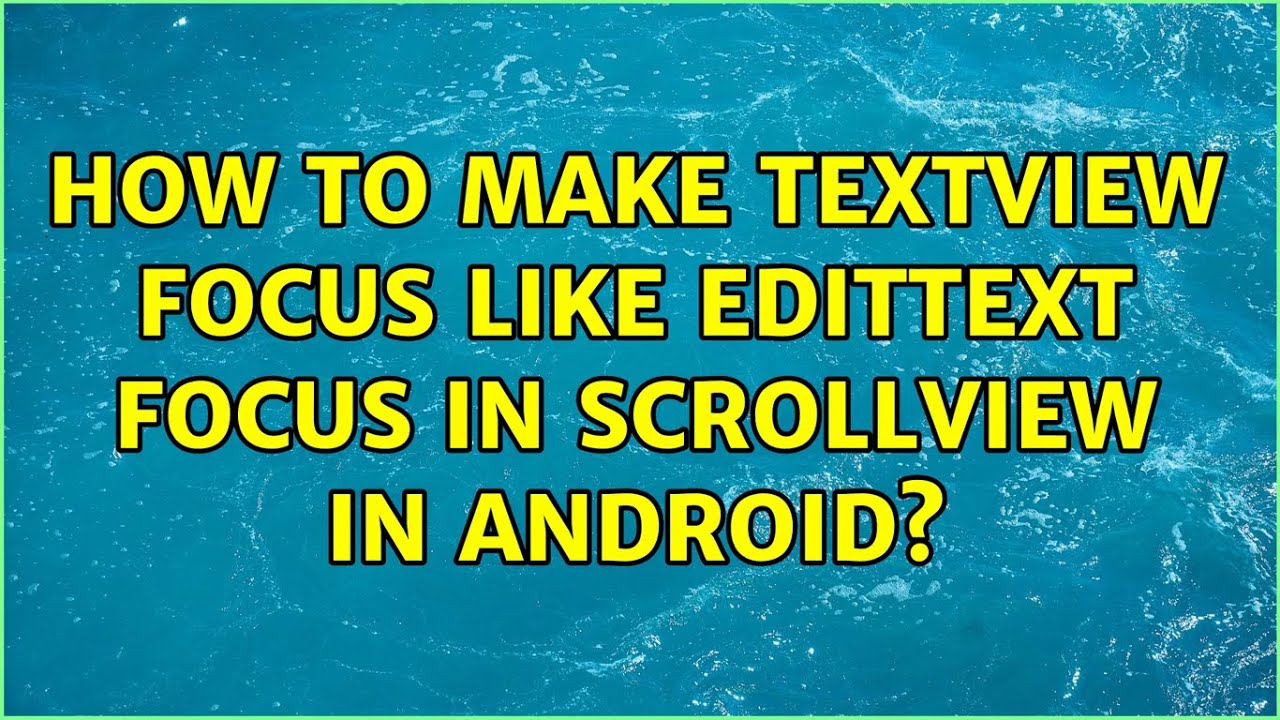 How To Make Textview Focus Like Edittext Focus In Scrollview In Android