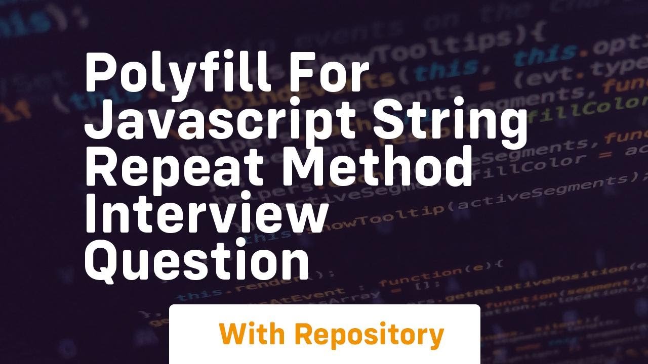 Polyfill For Javascript String Repeat Method Interview Question Youtube