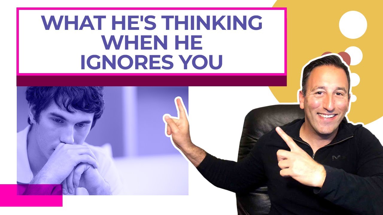 What He S Thinking When He Ignores You
