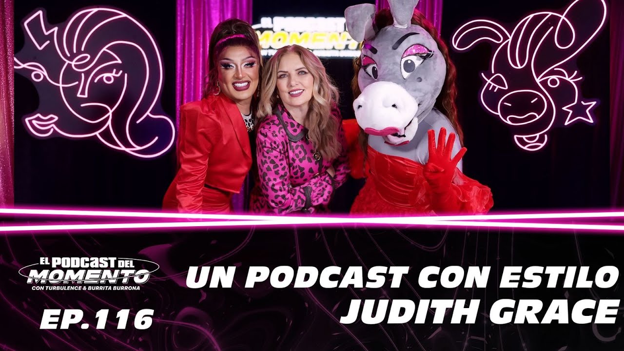 Judith Grace El Podcast Del Momento Ep 116 Youtube