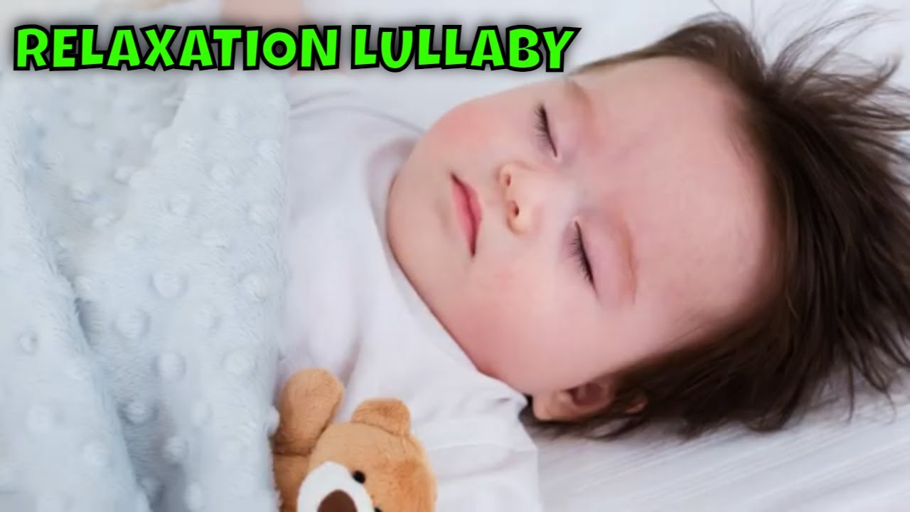 Relaxation Lullaby Lullaby For Babies Sleep Music For Toddlers