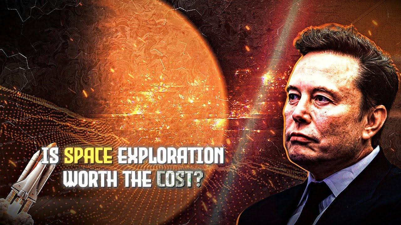 Is Space Exploration Worth The Cost Youtube