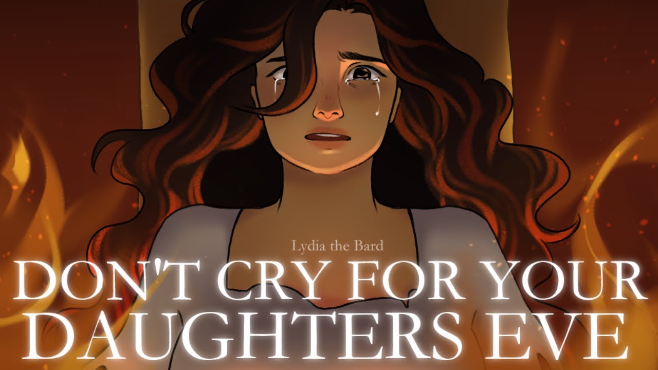 Lydia The Bard Don T Cry For Your Daughters Eve Official Animatic