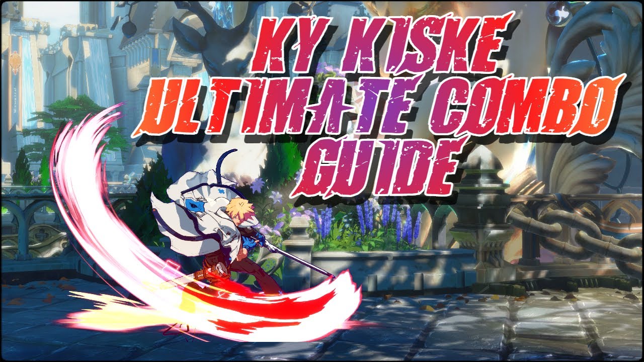 Ky Kiske Optimized Combos Guide Post Patch 1 10 Youtube